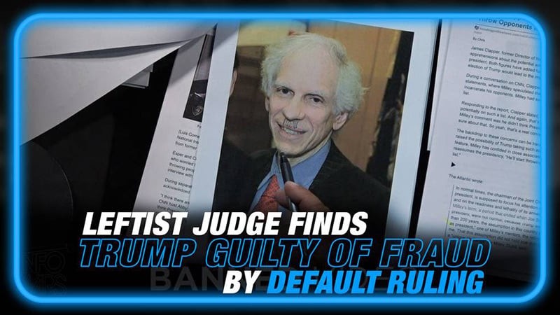 Trump ‘Found Guilty’ of Fraud by Leftist Judge’s Default Ruling
